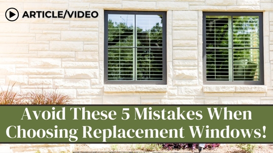 Top 5 Mistakes When Choosing Replacement Windows — Avoid Costly Errors